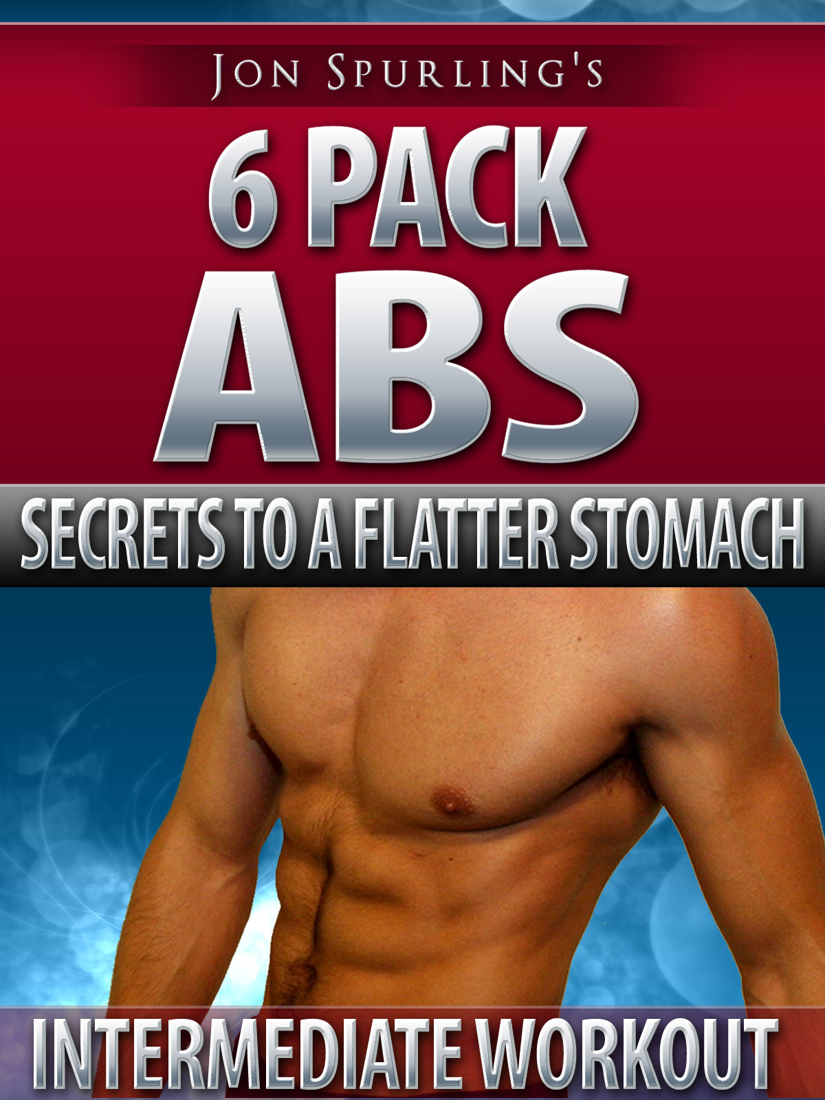 Six Pack Abs - Jon Spurling's Secrets to a Flatter Stomach ...